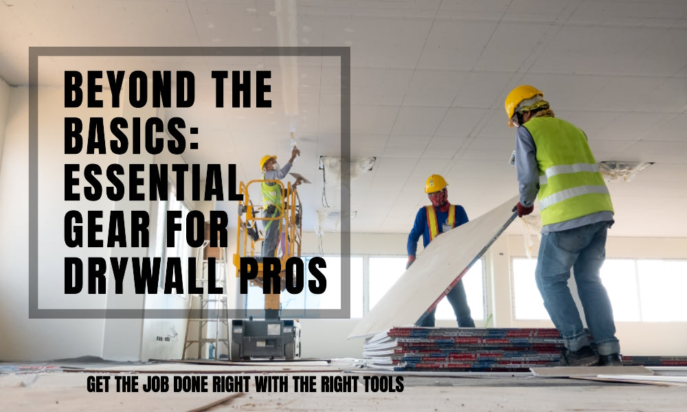 Essential Gear for Drywall Pros: Beyond the Basics on the Jobsite ...
